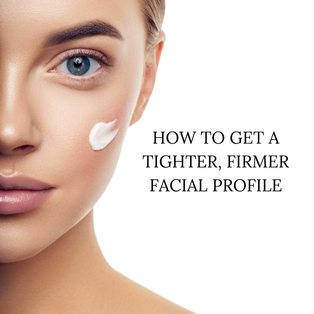 How to get a tighter, firmer facial profile – The Glow Beauty Edit